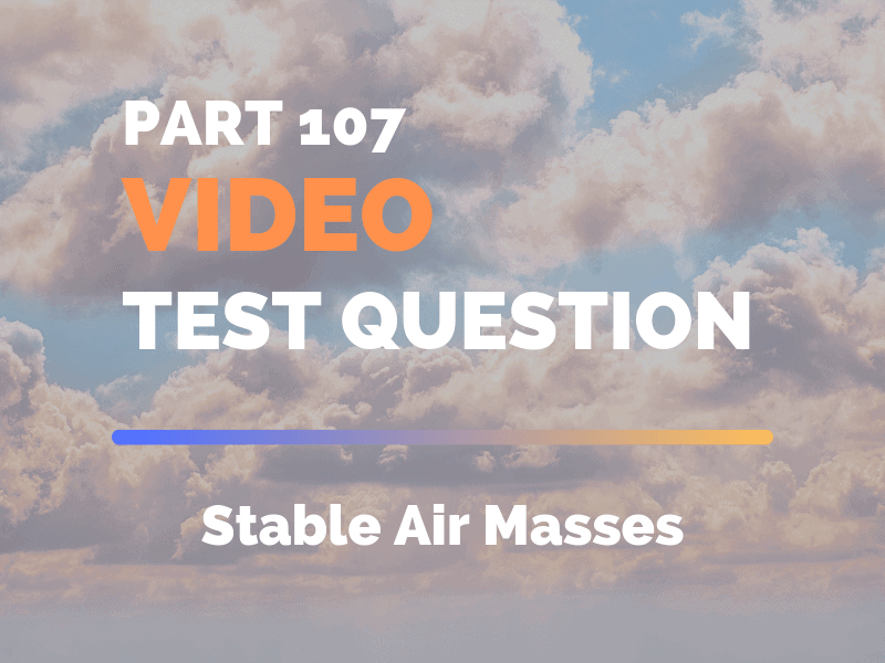 FAA Part 107 Test Question Walkthrough: Stable Air Masses – The Legal Drone