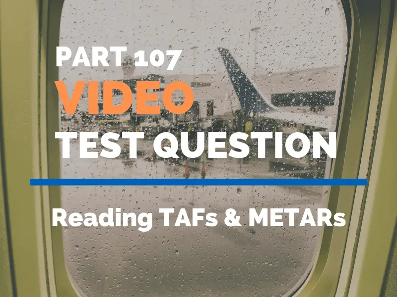 FAA Part 107 Test Question Walkthrough: How to Read TAFs and METARs ... FAA Part 107 Test Question Walkthrough: How to Read TAFs and METARs ...